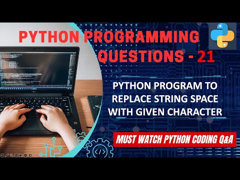 P21 | Python Program To Replace The String Space With Given Character. | Python Program Explanation