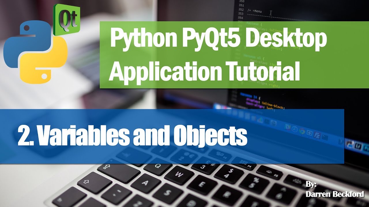 2. Variables and Objects - Python PyQt5 Desktop Application Development Tutorial