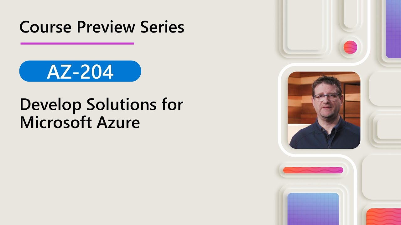 Course Preview | AZ-204 | Develop Solutions for Microsoft Azure