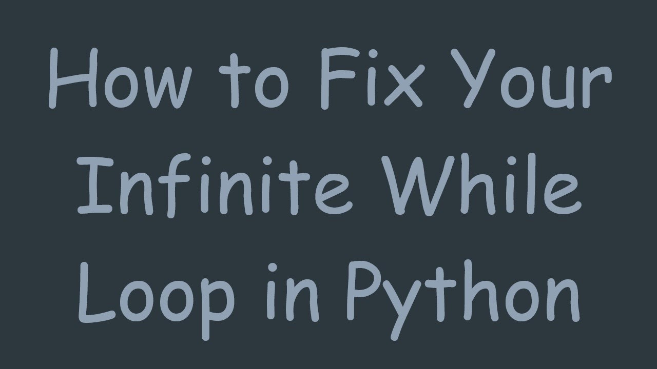 How to Fix Your Infinite While Loop in Python