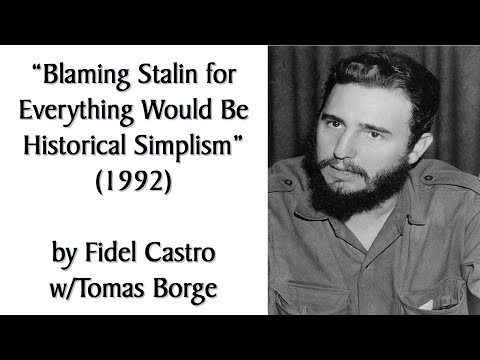 "Blaming Stalin for Everything Would Be Historical Simplism" (1992) by Fidel Castro w/Tomas Borge