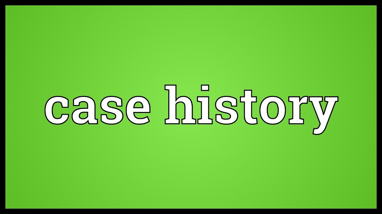 Case history Meaning