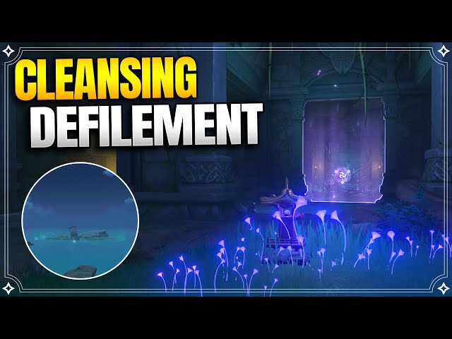 Genshin Impact Cleansing Defilement locations, and complete quest guide