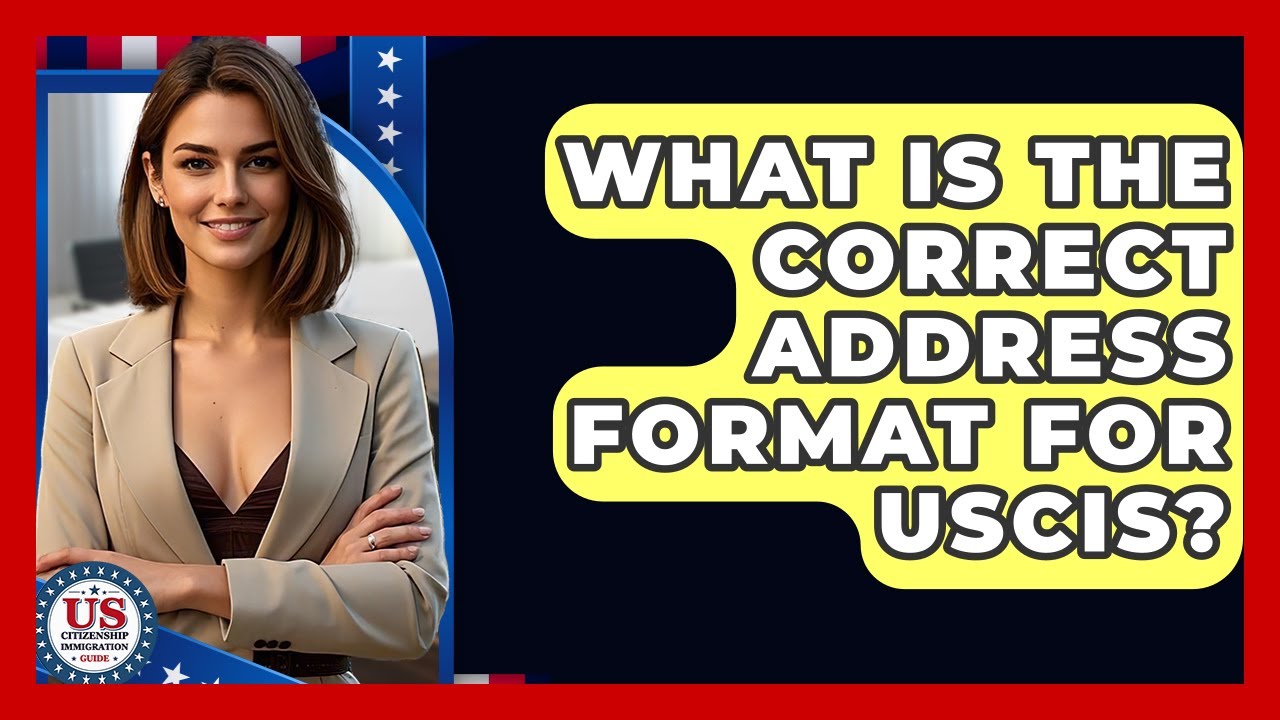 What Is The Correct Address Format For USCIS? - US Citizenship Immigration Guide