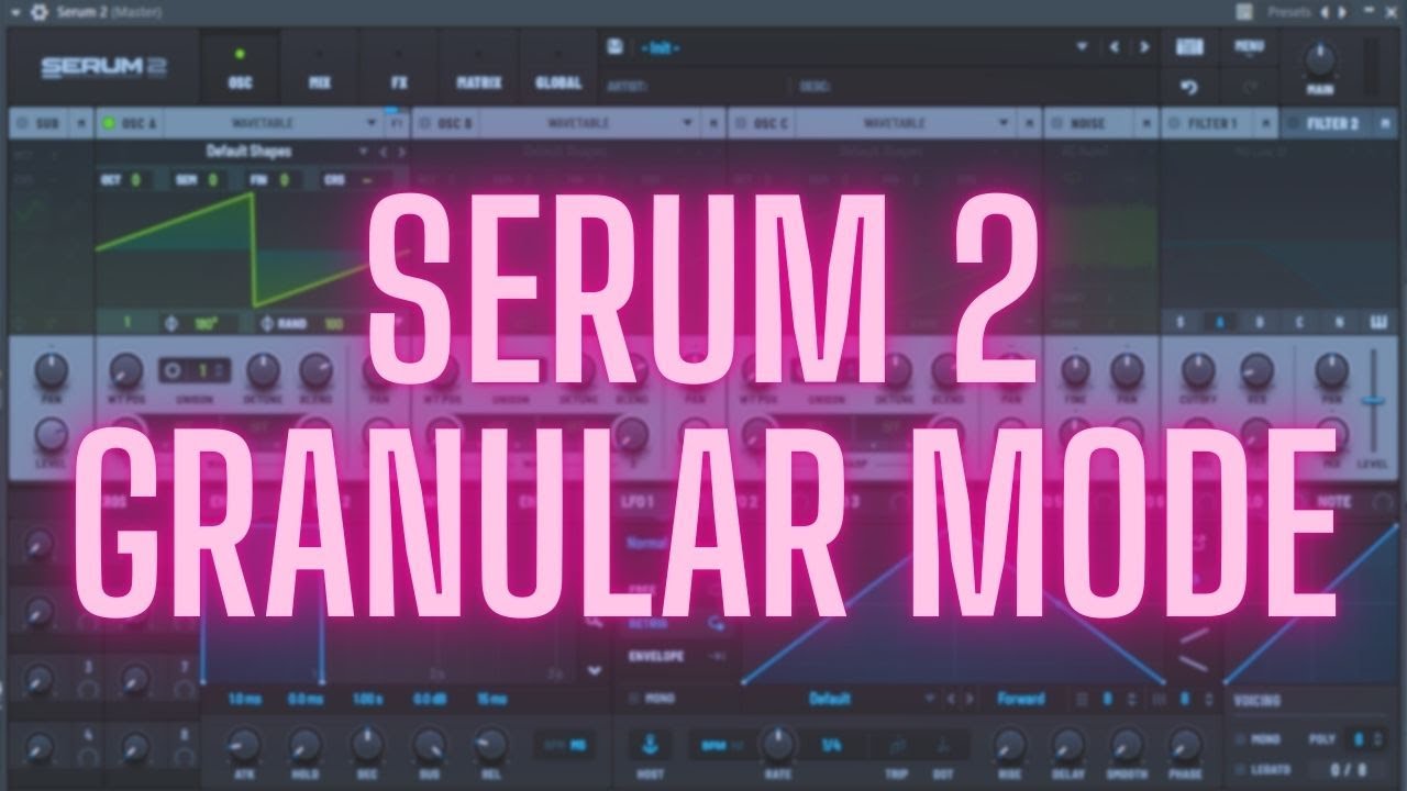 Serum 2: The Complete Guide - Granular Mode