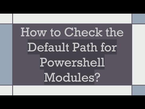 How to Check the Default Path for Powershell Modules?