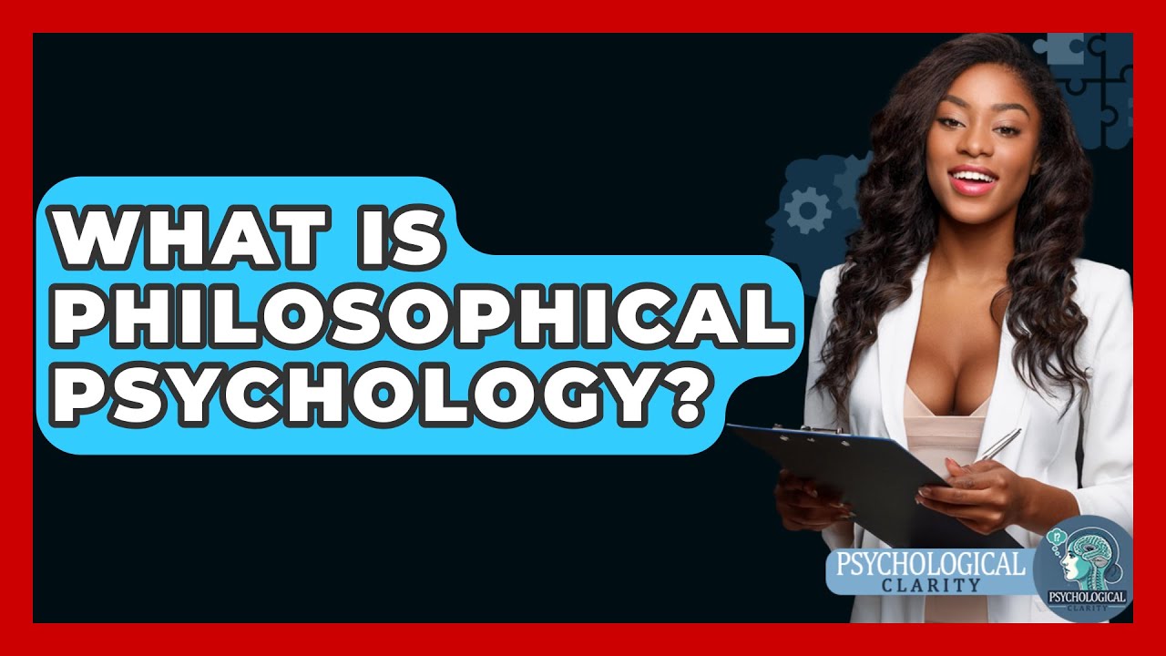 What Is Philosophical Psychology? - Philosophy Beyond