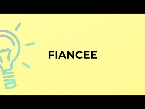 What is the meaning of the word FIANCEE?