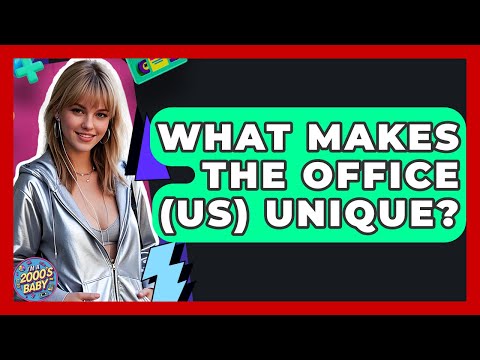 What Makes The Office (US) Unique? - I'm a 2000s Baby