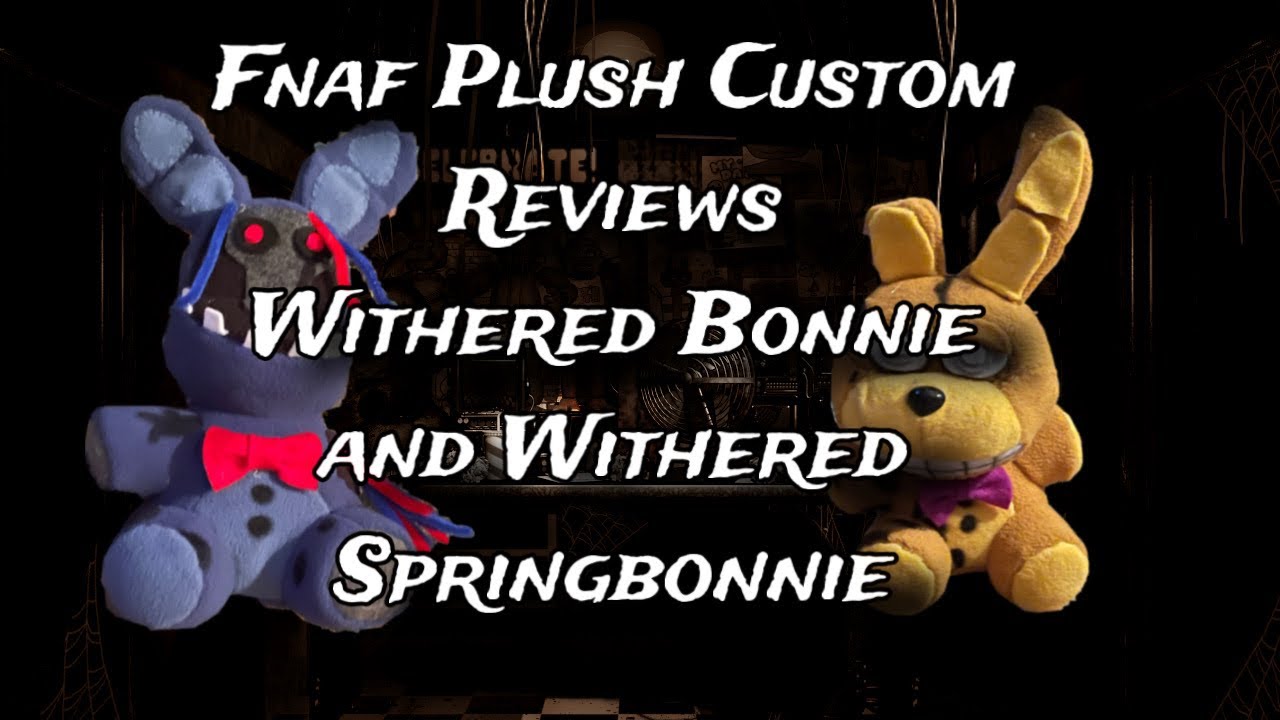 Withered Bonnie and Withered SpringBonnie plush custom review
