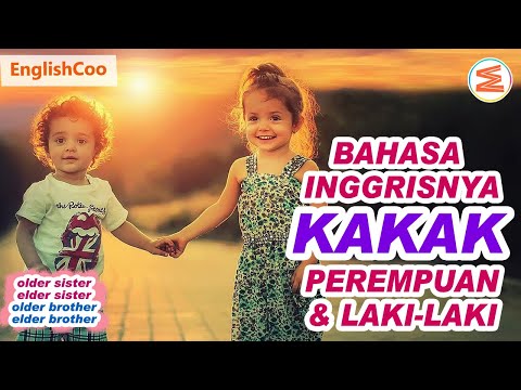 BAHASA INGGRISNYA KAKAK PEREMPUAN DAN KAKAK LAKI LAKI | Contoh Kalimat Bahasa Inggris dan Artinya