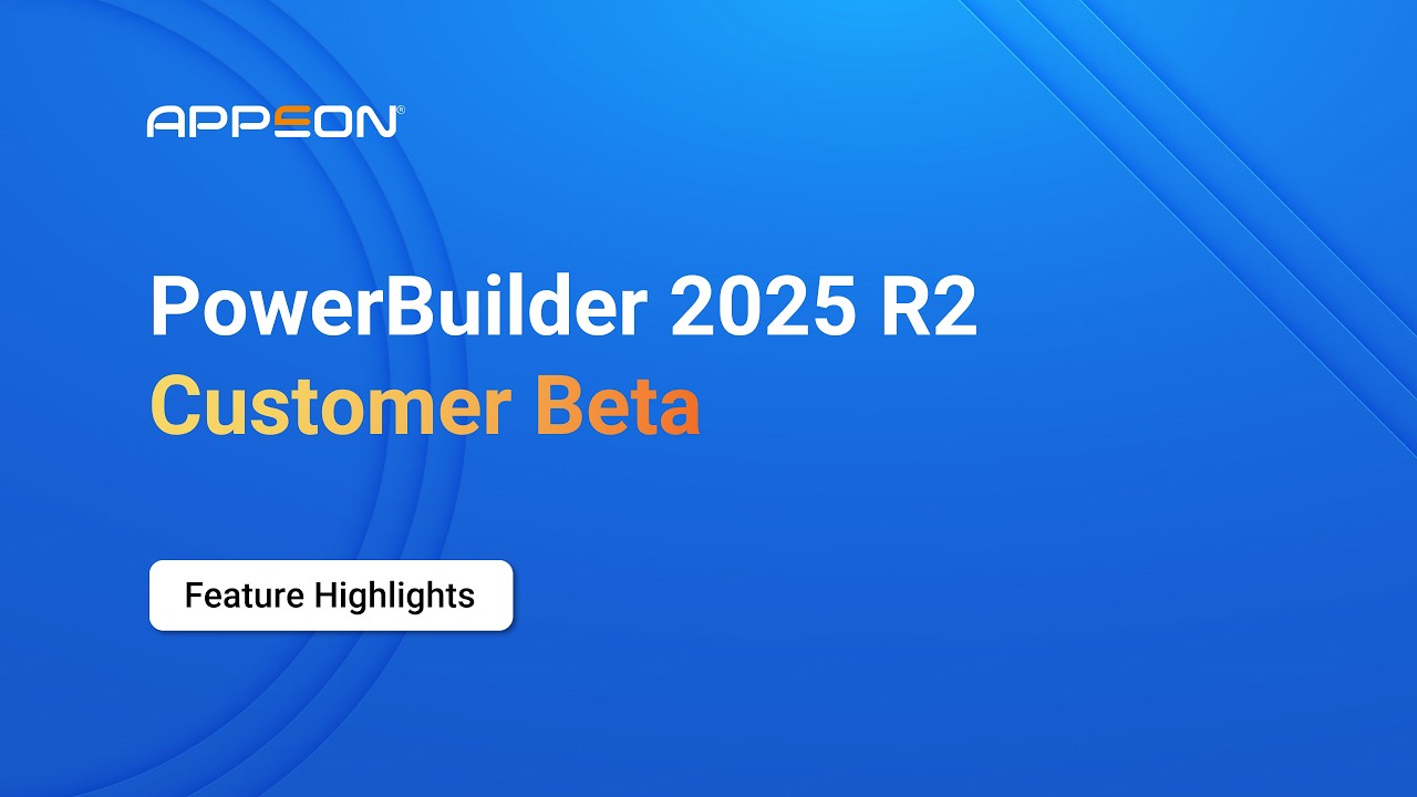 PowerBuilder 2025 R2 Beta: Feature Highlights