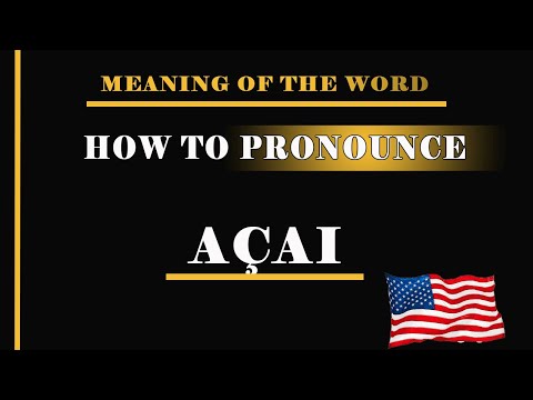How to Pronounce Acai in English | Meaning of the Açai