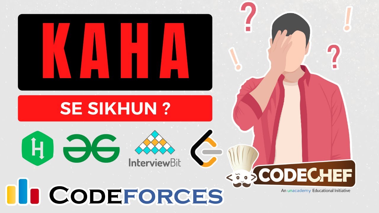 From Where to Learn to Code ?  | Kaha se Sikhun | Codechef | HackerRank | CodeForces | GeeksforGeeks