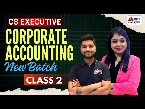 CS Executive Dec'25 & June'26 Exams | Corporate Accounting - Class 2 | MEPL Classes