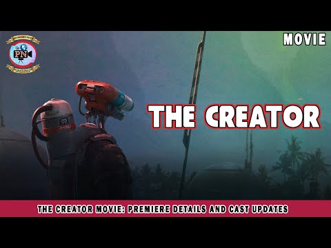 The Creator Movie: Premiere Details And Cast Updates - Premiere Next