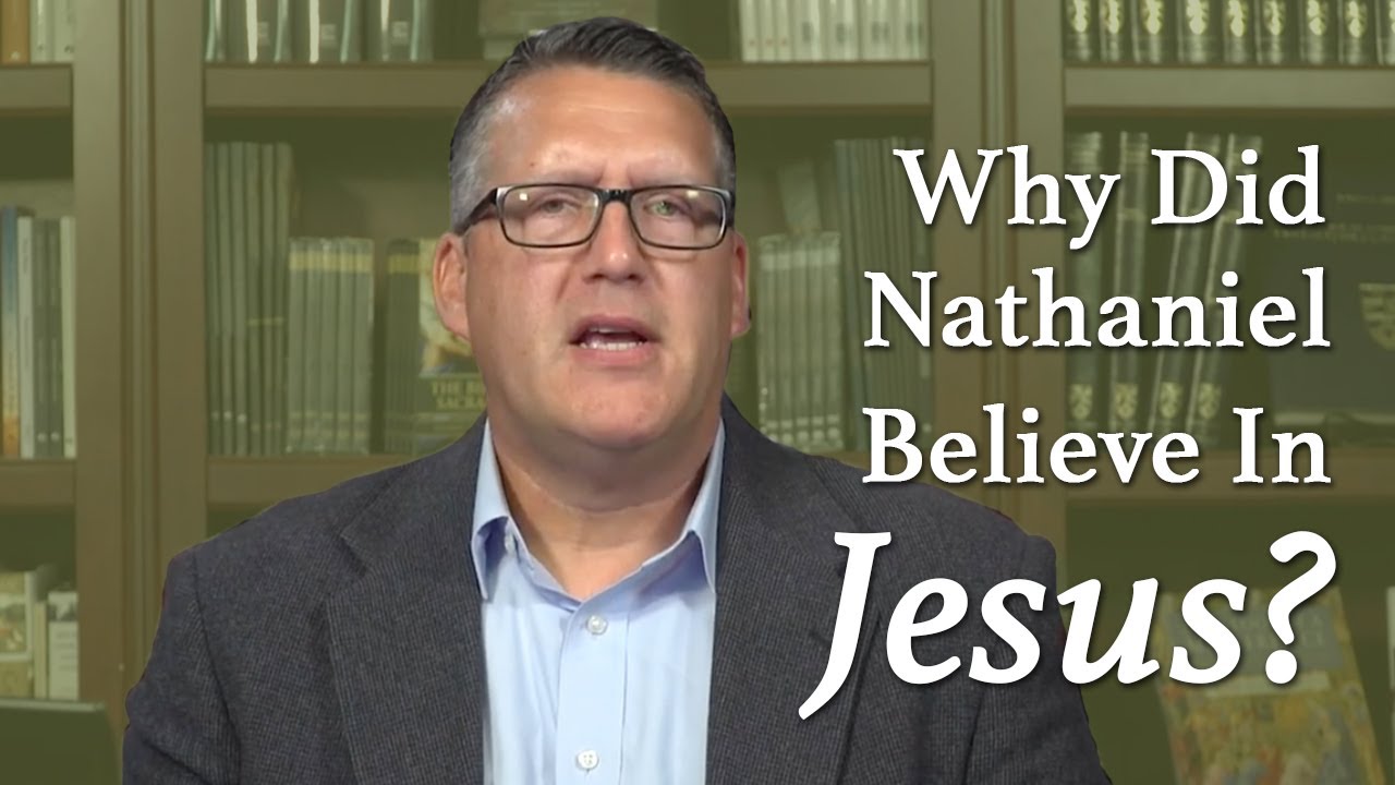 Why Did Nathaniel Believe in Jesus?
