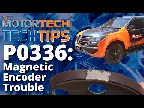P0336 - Magnetic Encoder Faults and Crankshaft Position Sensor “A” Circuit Range / Performance