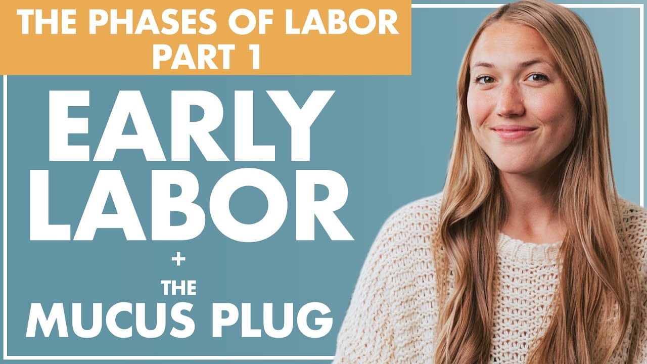 EARLY LABOR and the MUCUS PLUG | The Phases of Labor - Part 1 | Birth Doula