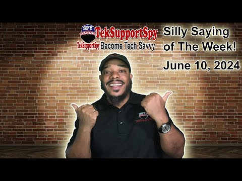TekSupportSpy Silly Saying of The Week 06102024
