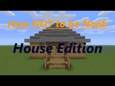 How NOT to build a Noob House Minecraft Blog