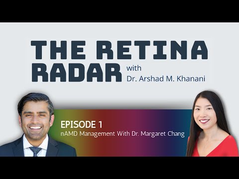 S1E1: The Retina Radar With Dr. Arshad Khanani: nAMD Management With Dr. Margaret Chang