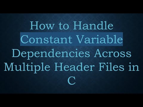 How to Handle Constant Variable Dependencies Across Multiple Header Files in C