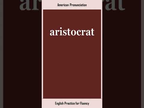 aristocrat, How to Say or Pronounce ARISTOCRAT in American, British English, Pronunciation