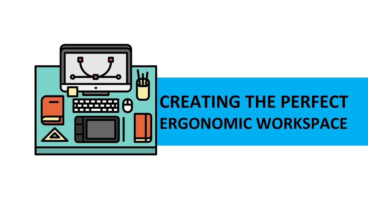 Creating the Perfect Ergonomic Workspace- 6 Steps