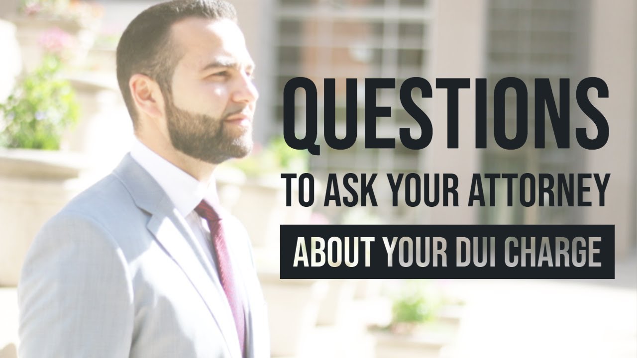 Questions to Ask Your Attorney About Your DUI Charges