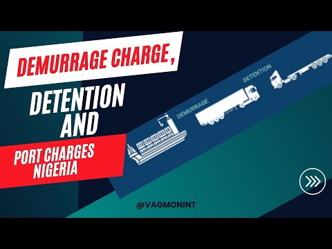DEMURRAGE CHARGE, DETENTION AND PORT CHARGES NIGERIA