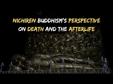 Nichiren Buddhism's Perspective on Death and the Afterlife