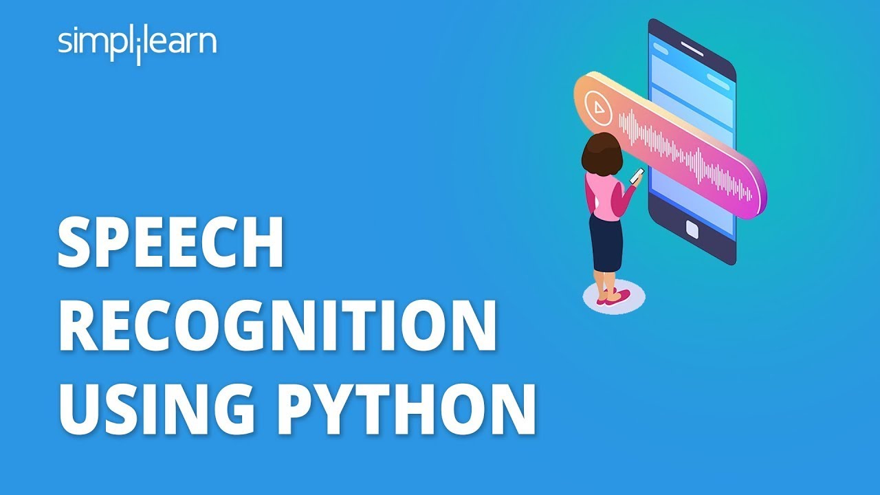 Speech Recognition Using Python | How Speech Recognition Works In Python | Simplilearn
