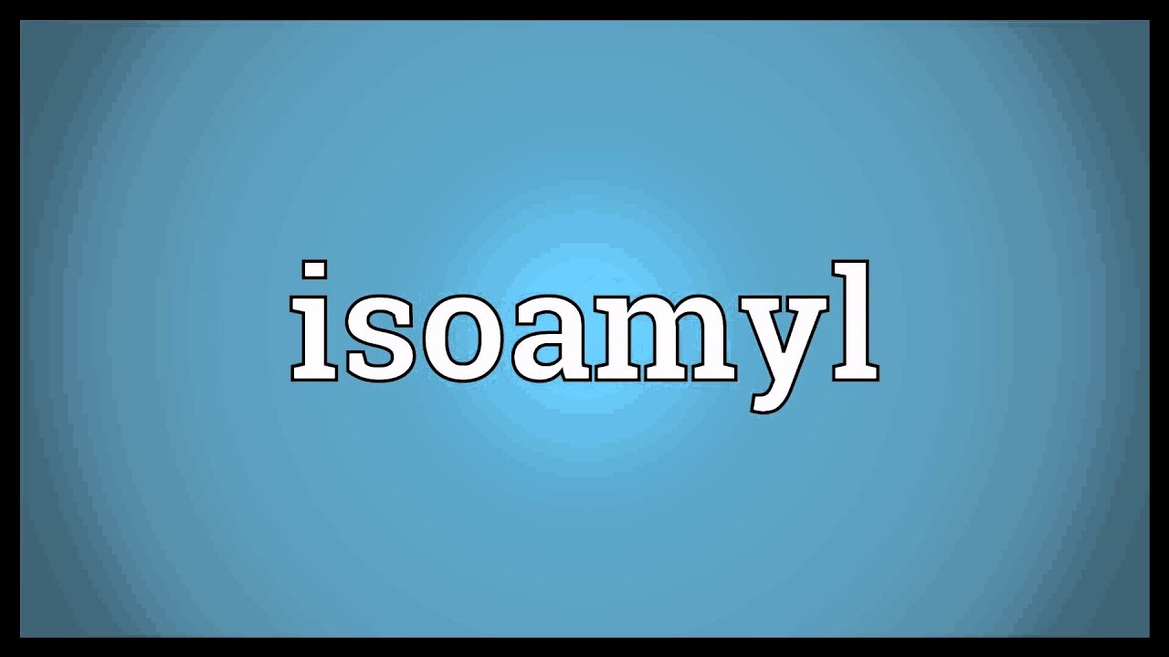 Isoamyl Meaning