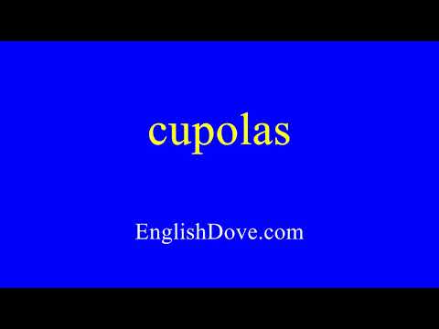 How to pronounce cupolas in American English