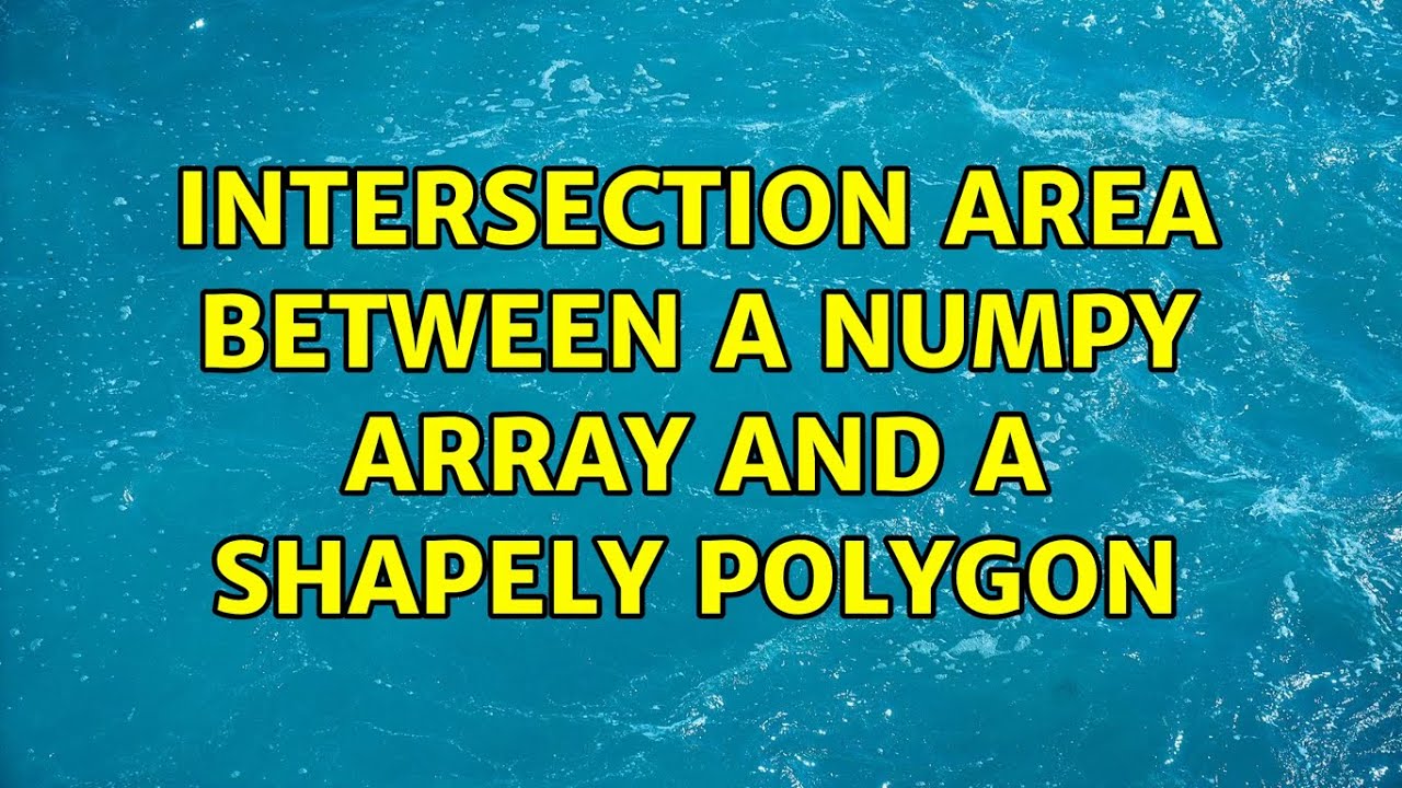 Intersection area between a numpy array and a shapely polygon