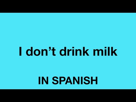 How To Say (I don't drink milk) In Spanish