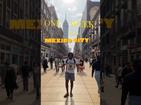 ONE WEEK IN MEXICO CITY! 🇲🇽