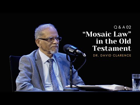How do we understand the term “Mosaic Law” in the Old Testament? | Q&A 02 | Dr. David Clarence