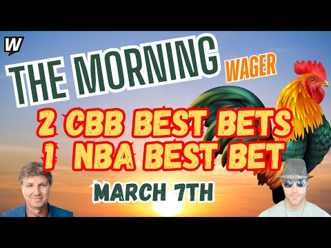 Friday College Basketball Predictions | NBA Picks Today | The Morning Wager 3/7/25