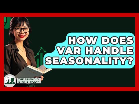 How Does VAR Handle Seasonality? - The Friendly Statistician