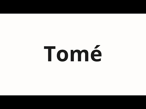 How to pronounce Tomé