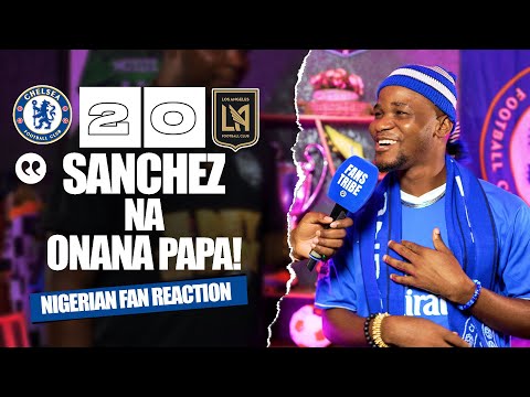 CHELSEA 2-0 LOS ANGELES (Dani - NIGERIAN FAN REACTION) FIFA CLUB WORLD CUP 2024-25