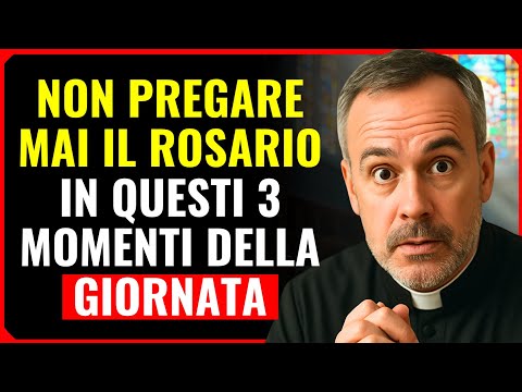 PADRE ESORCISTA RIVELA: NON PREGARE MAI IL ROSARIO IN QUESTI 3 MOMENTI DELLA GIORNATA