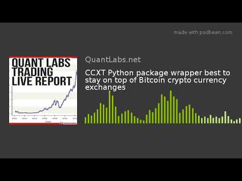 CCXT Python package wrapper best to stay on top of Bitcoin crypto currency exchanges