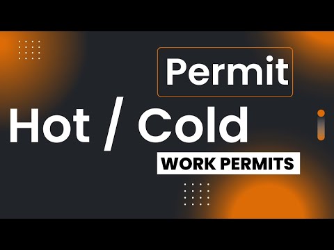 Types of Permits in Engineering: Cold Work Permits and Hot Work Permits