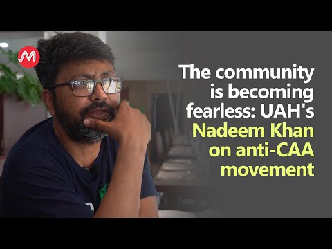 The community is becoming fearless: UAH's Nadeem Khan on anti-CAA movement | Maktoob