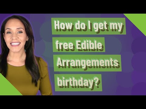 How do I get my free Edible Arrangements birthday?