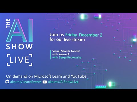 AI Show Live - Episode 72 - Visual Search Toolkit with Azure AI