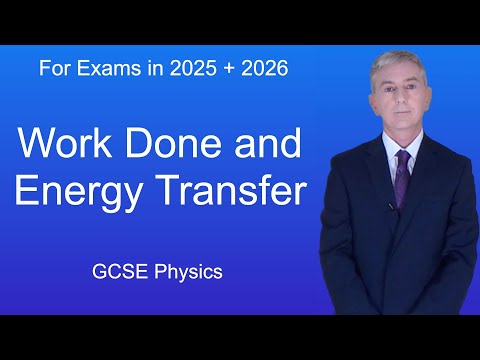 GCSE Physics Revision "Work done and Energy Transfer"